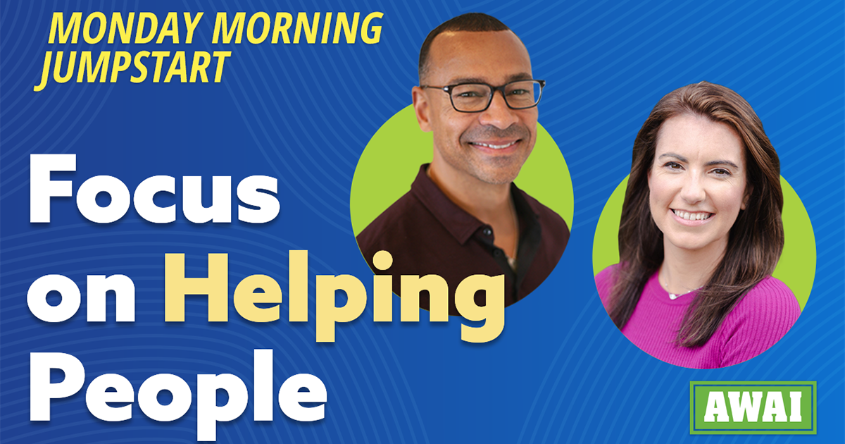 Monday Morning Jumpstart: Focus on Helping and Watch Your Business Grow