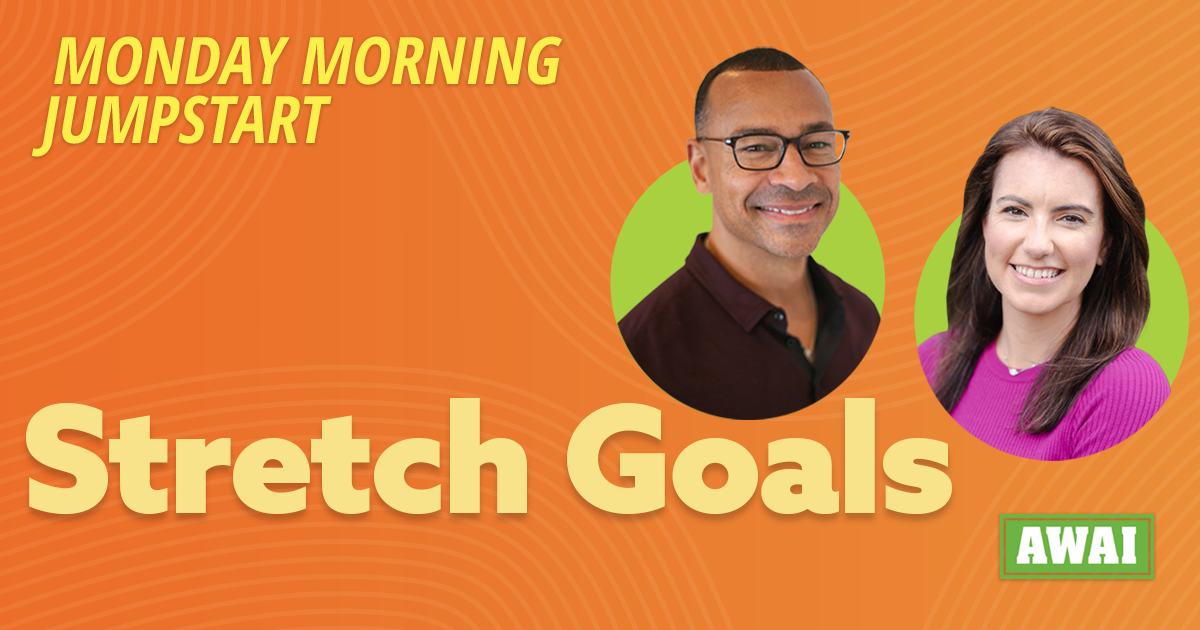 Monday Morning Jumpstart: Stretch Goals
