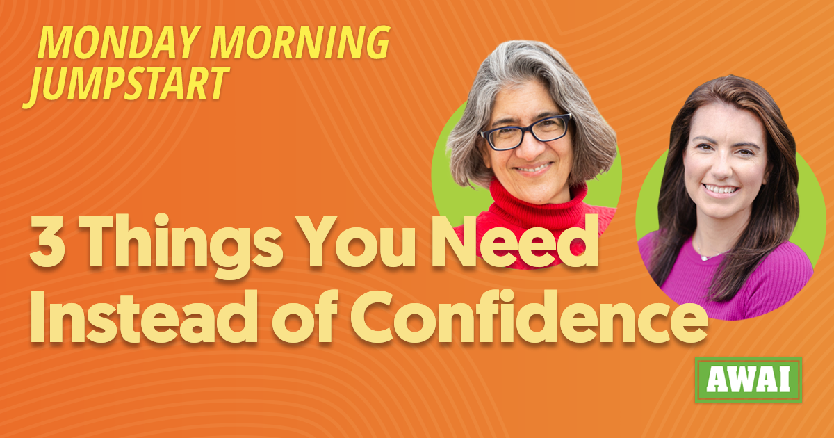 Monday Morning Jumpstart: 3 Things You Need Instead of Confidence