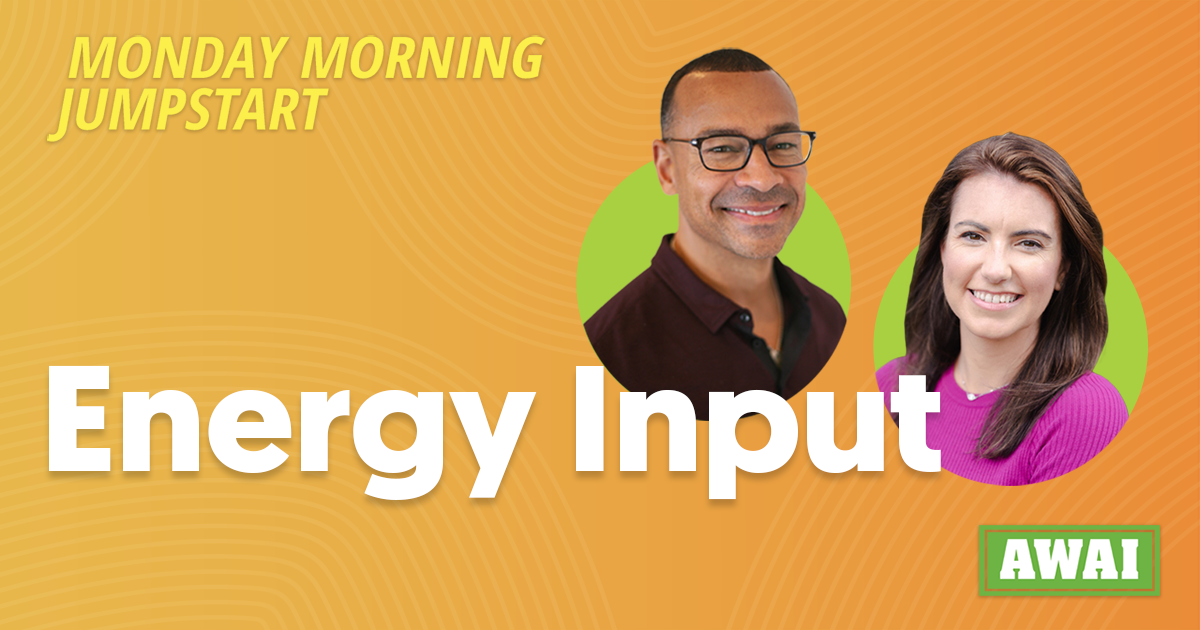 Monday Morning Jumpstart: Energy Input