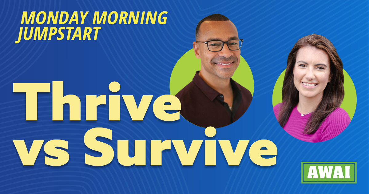 Monday Morning Jumpstart: Thrive vs Survive