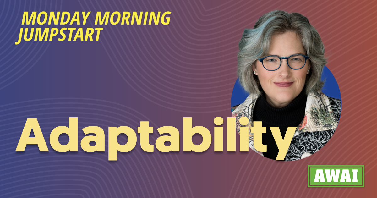 Monday Morning Jumpstart: Adaptability