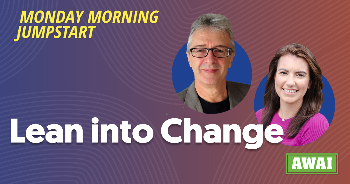 Monday Morning Jumpstart: Lean into Change
