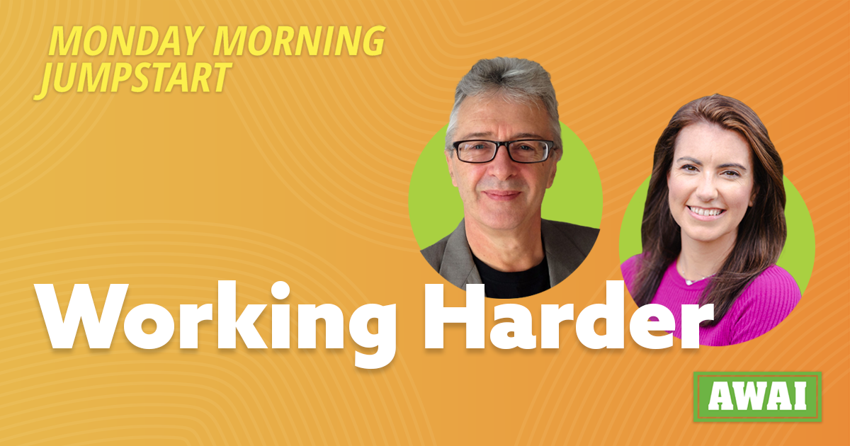 Monday Morning Jumpstart: Working Harder