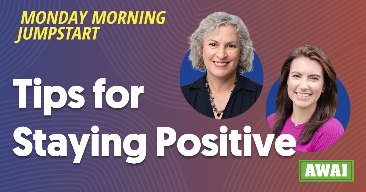 Monday Morning Jumpstart: Tips for Staying Positive