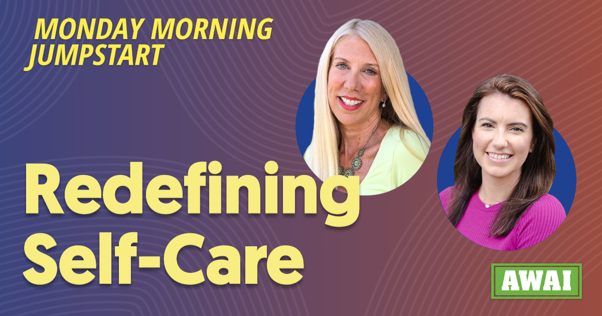Monday Morning Jumpstart: Redefining Self-Care